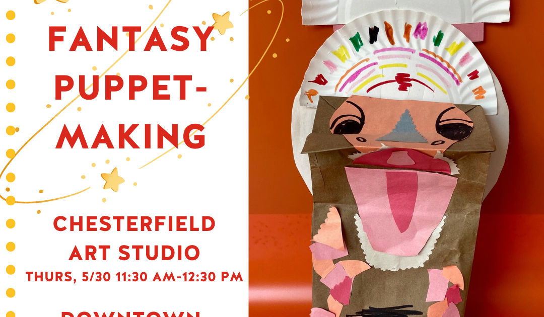 Fantasy Puppet-Making - Chesterfield | Children's Museum of Richmond